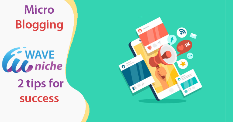 Micro Blogging 2 Tips For Success - Wave Niche